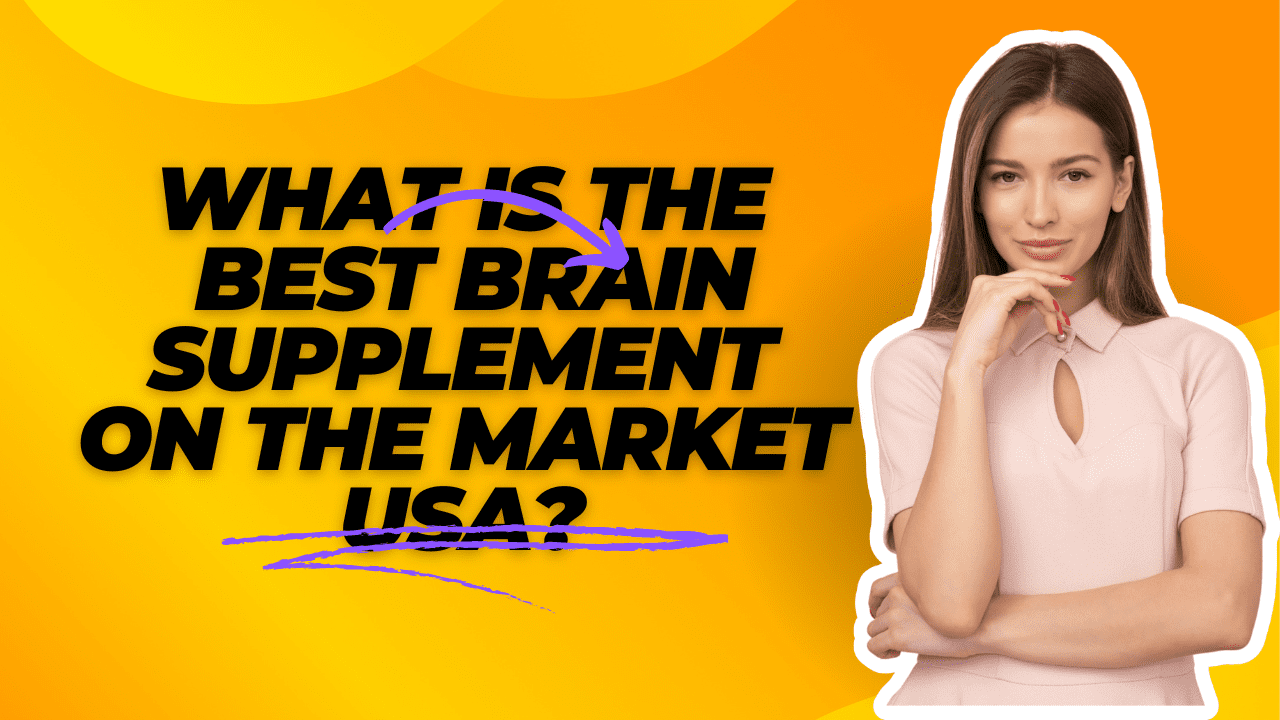 What is the Best Brain Supplement on the Market USA?