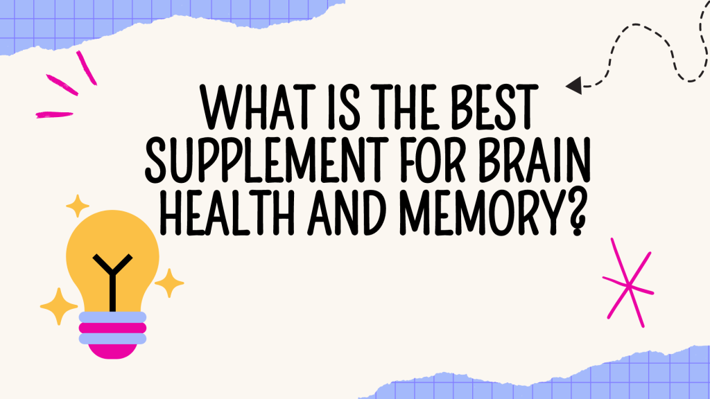 what is the best supplement for brain health and memory