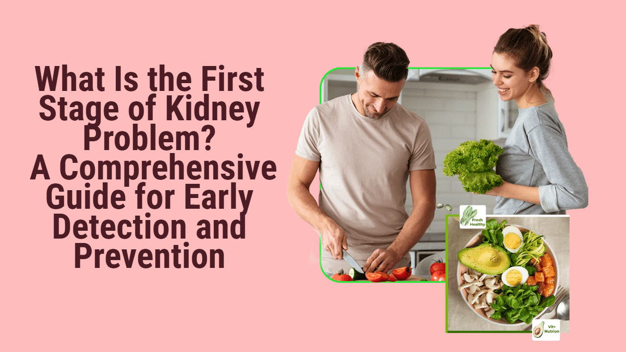 What Is the First Stage of Kidney Problem?