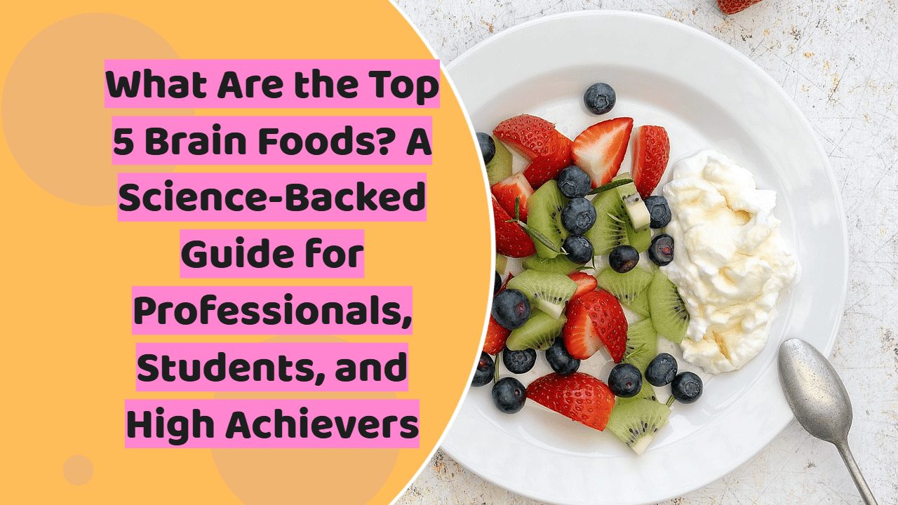 What Are the Top 5 Brain Foods? Best Brain Supplements