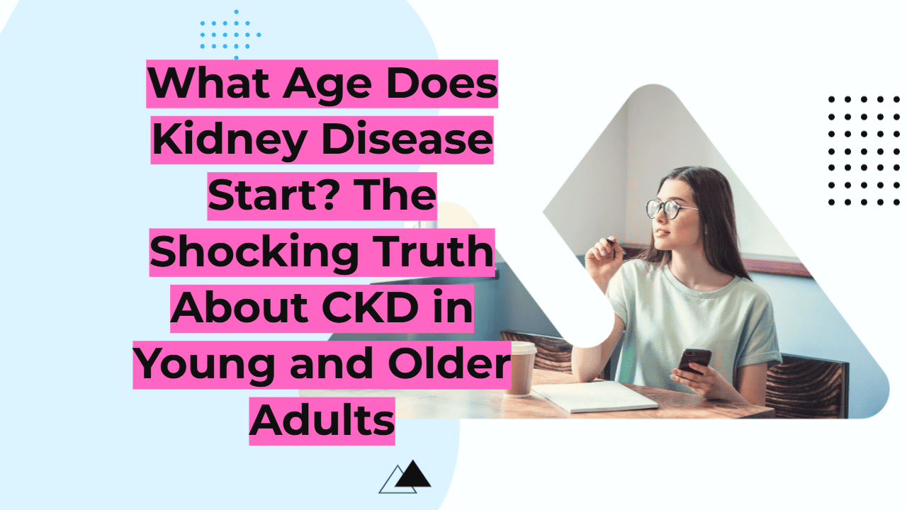What Age Does Kidney Disease Start?