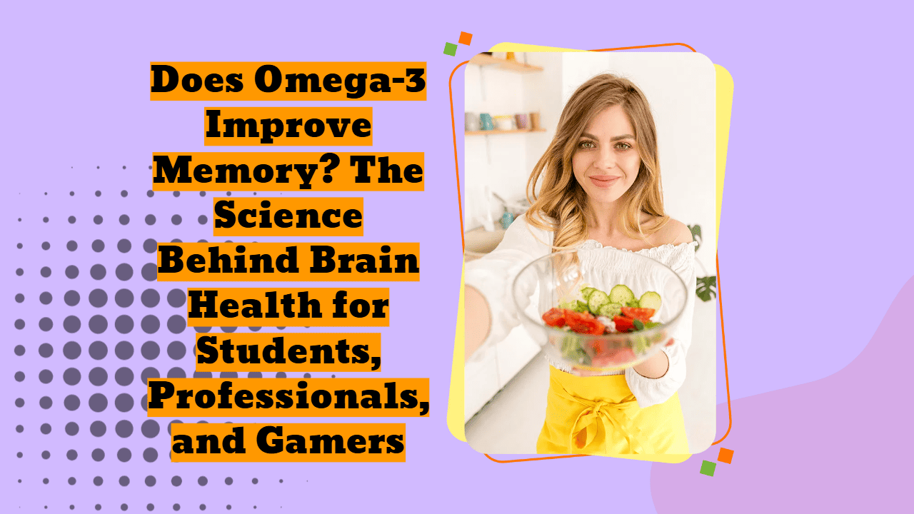 Does Omega-3 Improve Memory? | Best Brain Supplements