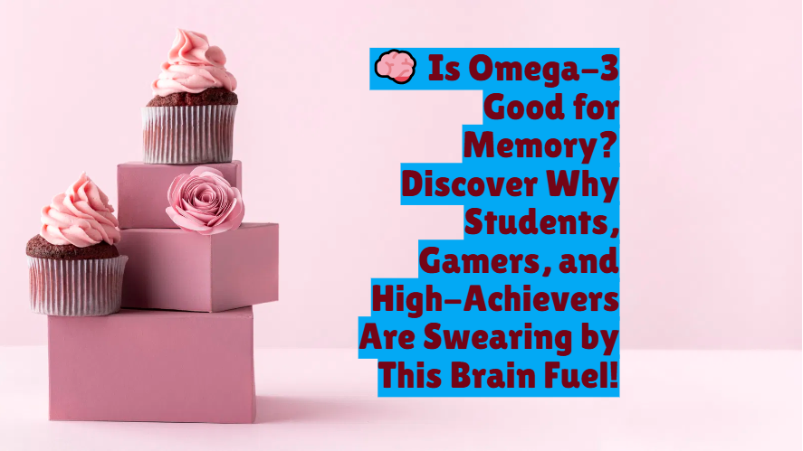 Is Omega-3 Good for Memory? Discover the Brain Fuel Loved by..