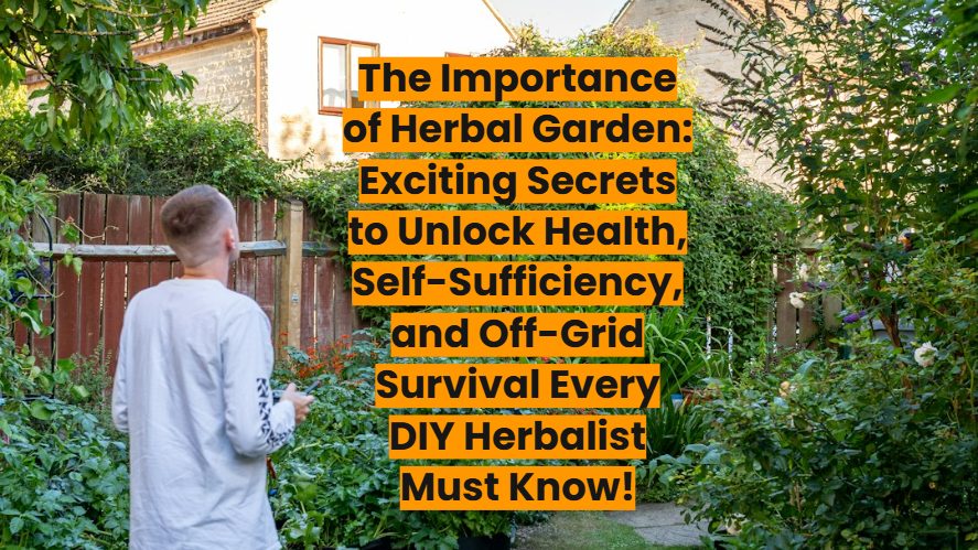 The Importance of Herbal Garden : Unlock Health, Herbal Wisdom..