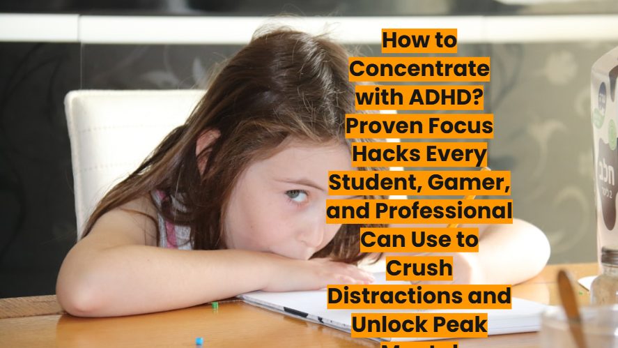 How to Concentrate with ADHD? | Proven Focus Hacks