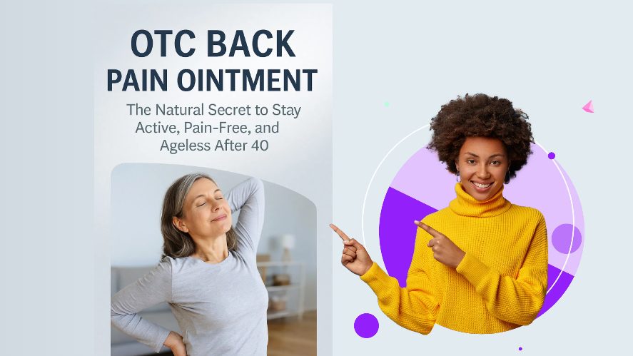 OTC Back Pain Ointment :Natural Relief to Restore Mobility After40