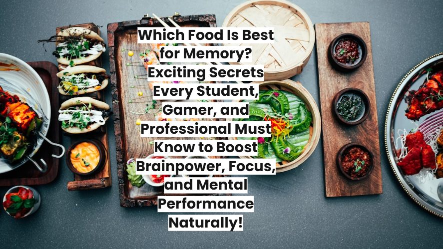 Which Food Is Best for Memory? Discover Brain-Boosting Foods..