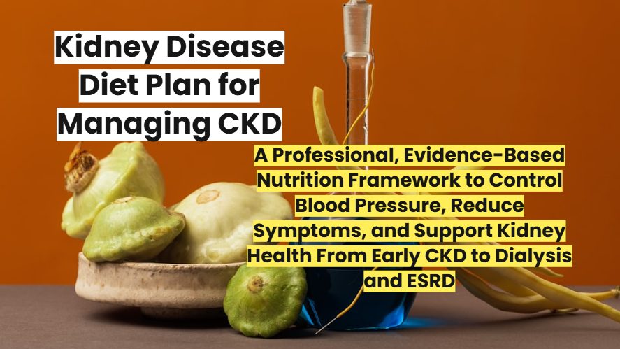 Kidney Disease Diet Plan for Managing CKD, Dialysis, and ESRD