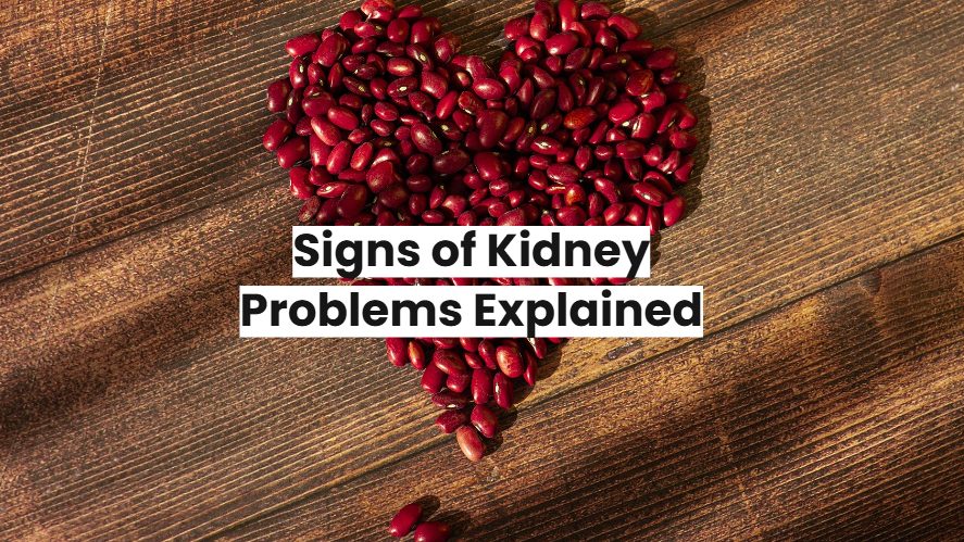 Signs of Kidney Problems: How to Know If Your Kidneys
